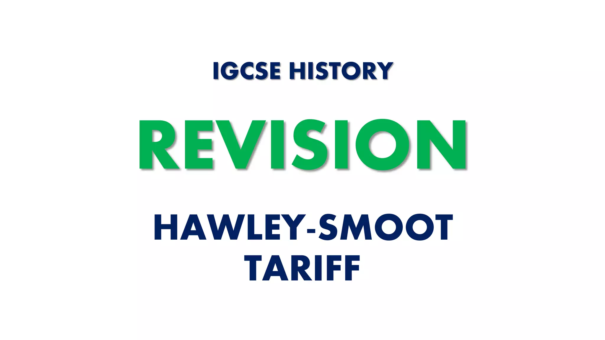REVISION IGCSE CAMBRIDGE HISTORY: HAWLEY-SMOOT TARIFF | PPTX
