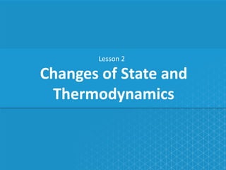 Changes of State and thermodynamics.pptx