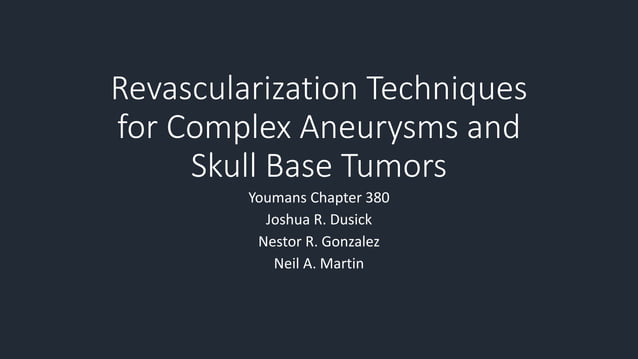 380 Revascularization techniques for complex aneurysms and skull base tumor | PPT