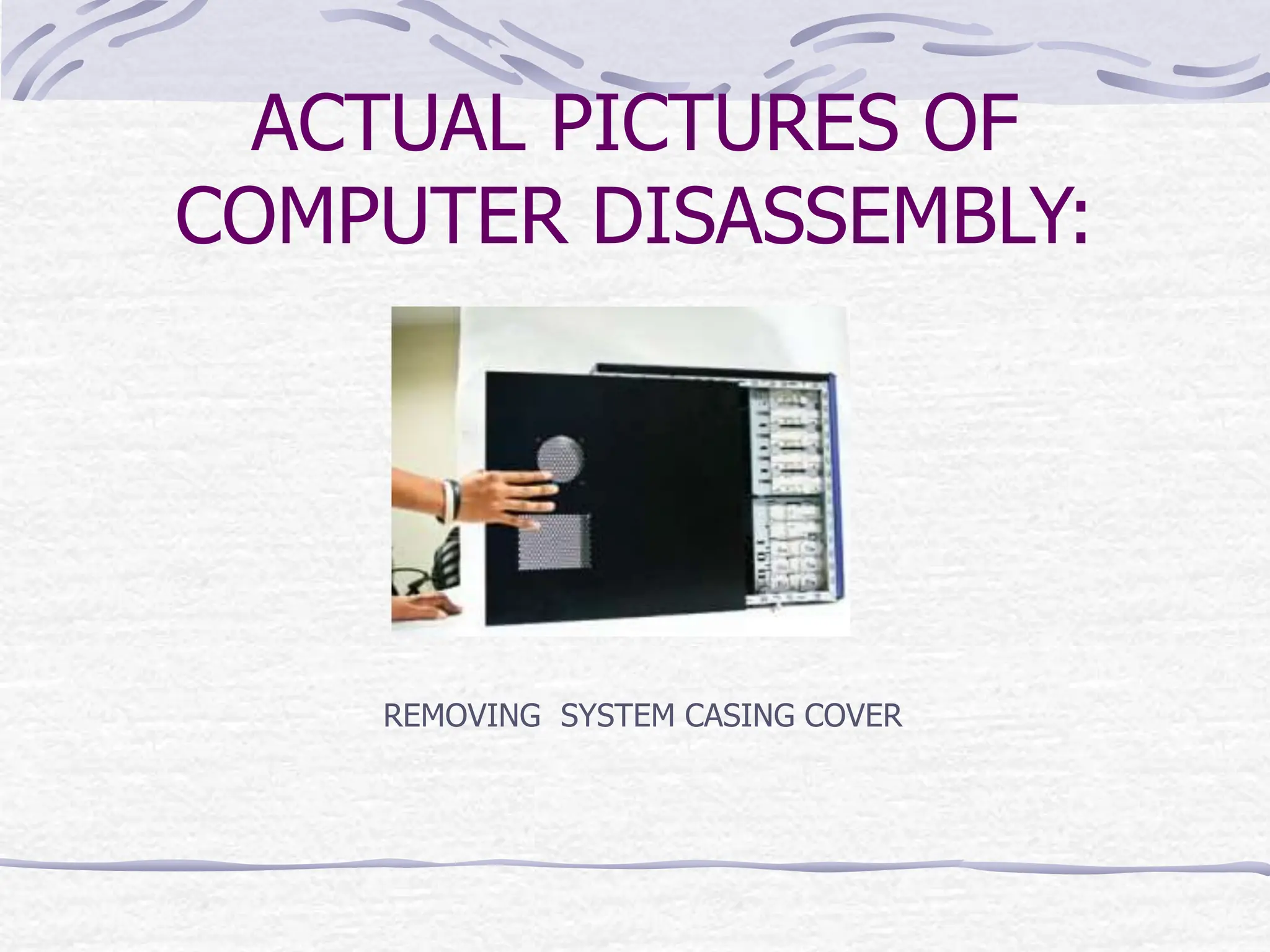381402142-Disassembling-System-Unit-Procedure-and-Safety-Precautions.pptx