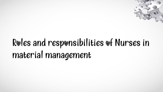 Roles and responsibilities of Nurse in material management | PDF ...