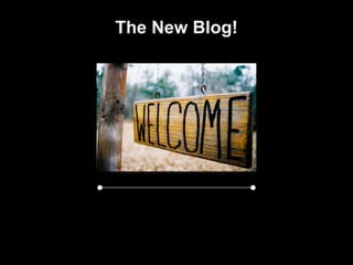 The New Blog! | PPT