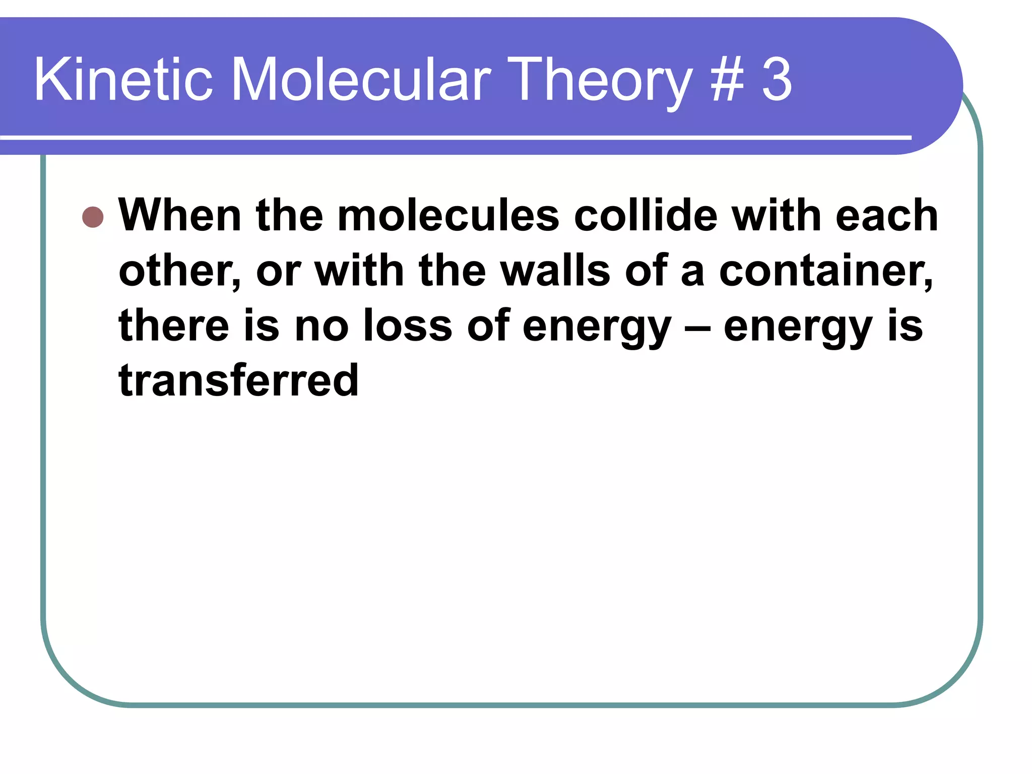 385154297-Kinetic-Molecular-Theory-and-states-of-matter-ppt.ppt