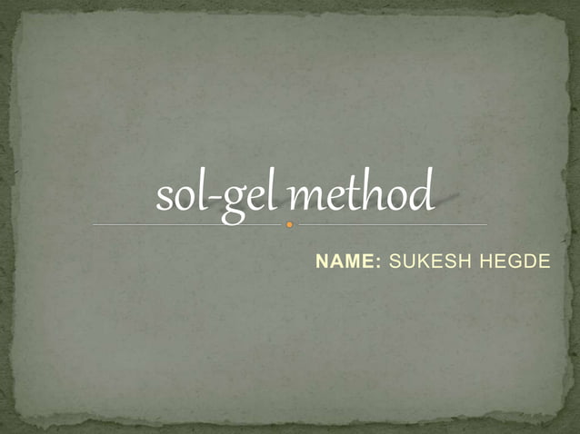 sol gel method | PPTX