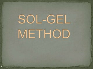 sol gel method | PPTX