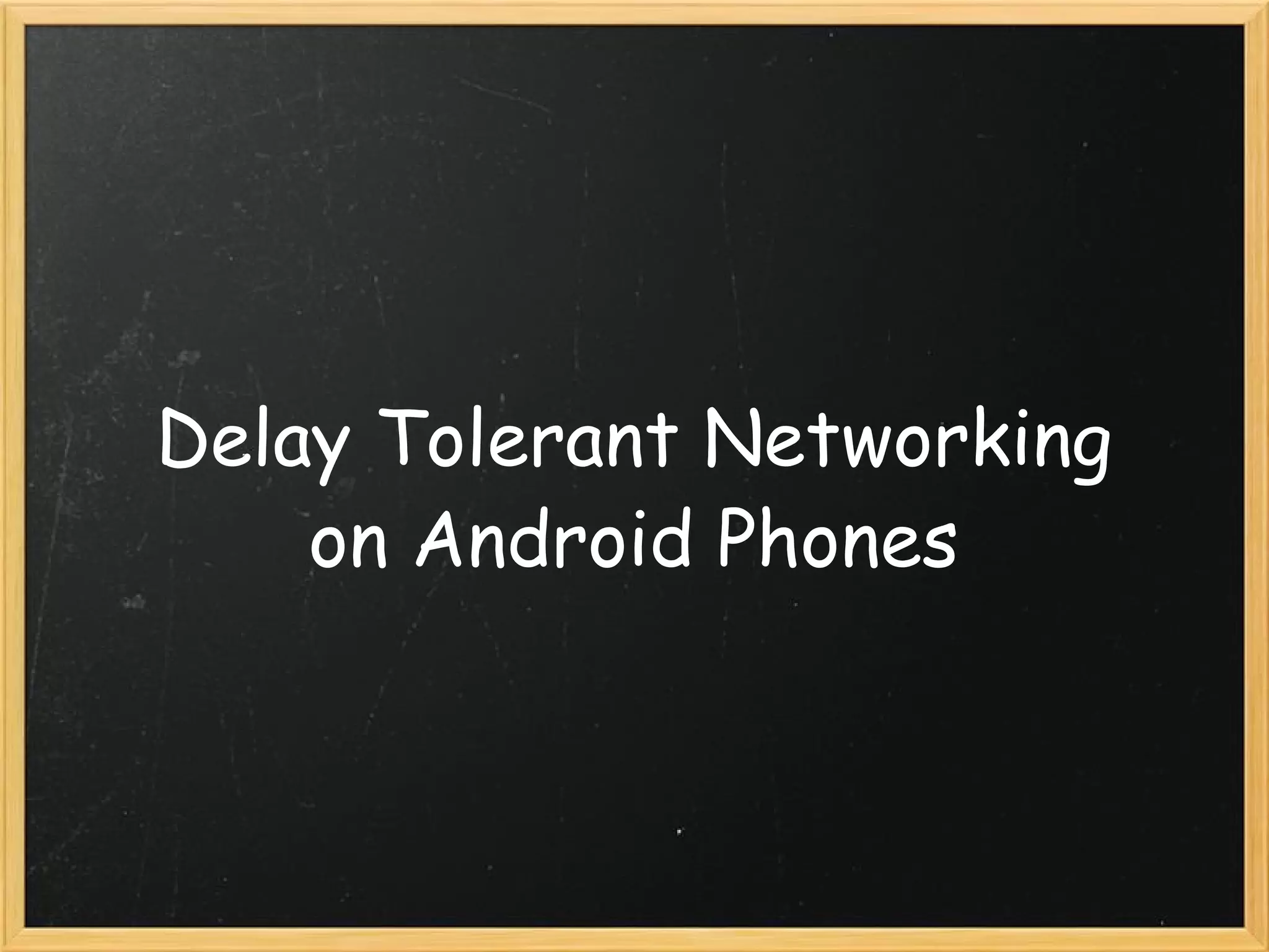 Delay Tolerant Networking On Android Phones Ppt Computing