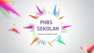 ppt tentang Phbs di sekolah menengah atas | PPT