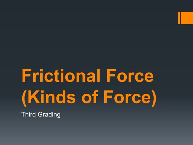 392916560-Frictional-Force-Kinds-of-Forces-GRADE-6.pptx | Physics | Science