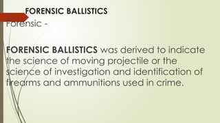 Forensic-Ballistics, identification of Firearms | PPTX