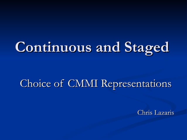 3-CMMI Continuous And Staged | PPT