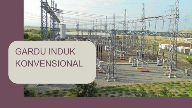 GARDU INDUK KONVENSIONAL SISTEM TENAGA LISTRIK | PPT