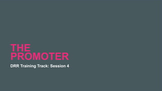 DRR Training: The Promoter | PPTX
