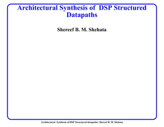 Architectural_Synthesis_for_DSP_Structured_Datapaths | PPT