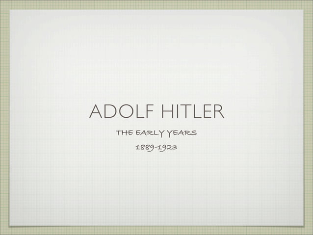 Nazi Rise to Power, Part 3; Adolf Hitler, The Early Years, 1889-1923 | PPT