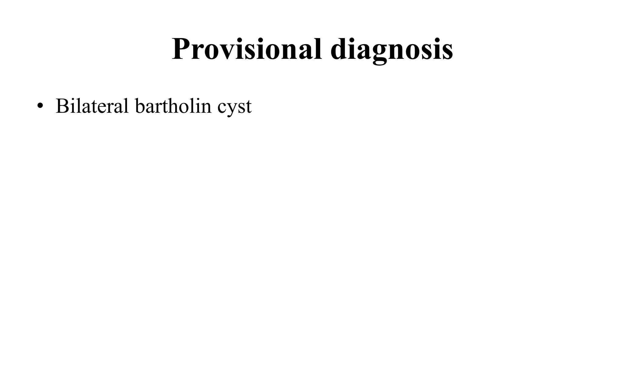 CASE PRESENTATION ON BILATERAL BARTHOLIN CYST | PPTX