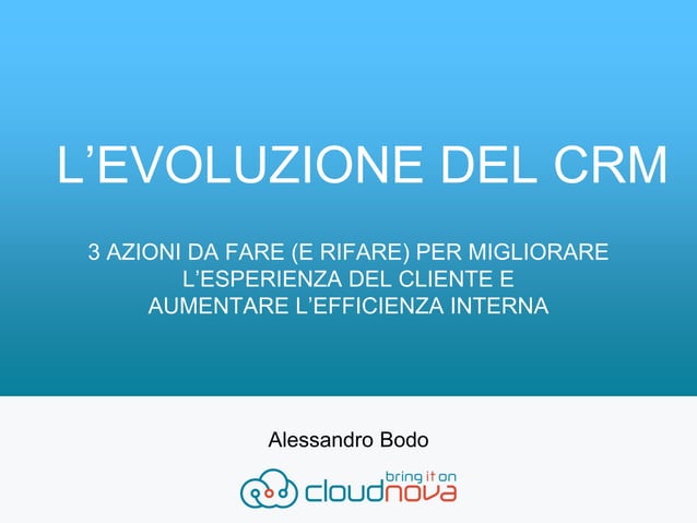L'evoluzione del CRM: 3 azioni da fare (e rifare) per migliorare l'esperienza del cliente e ...
