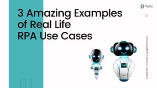 3 Amazing Examples of Real-life RPA Use Cases - Signity | PDF