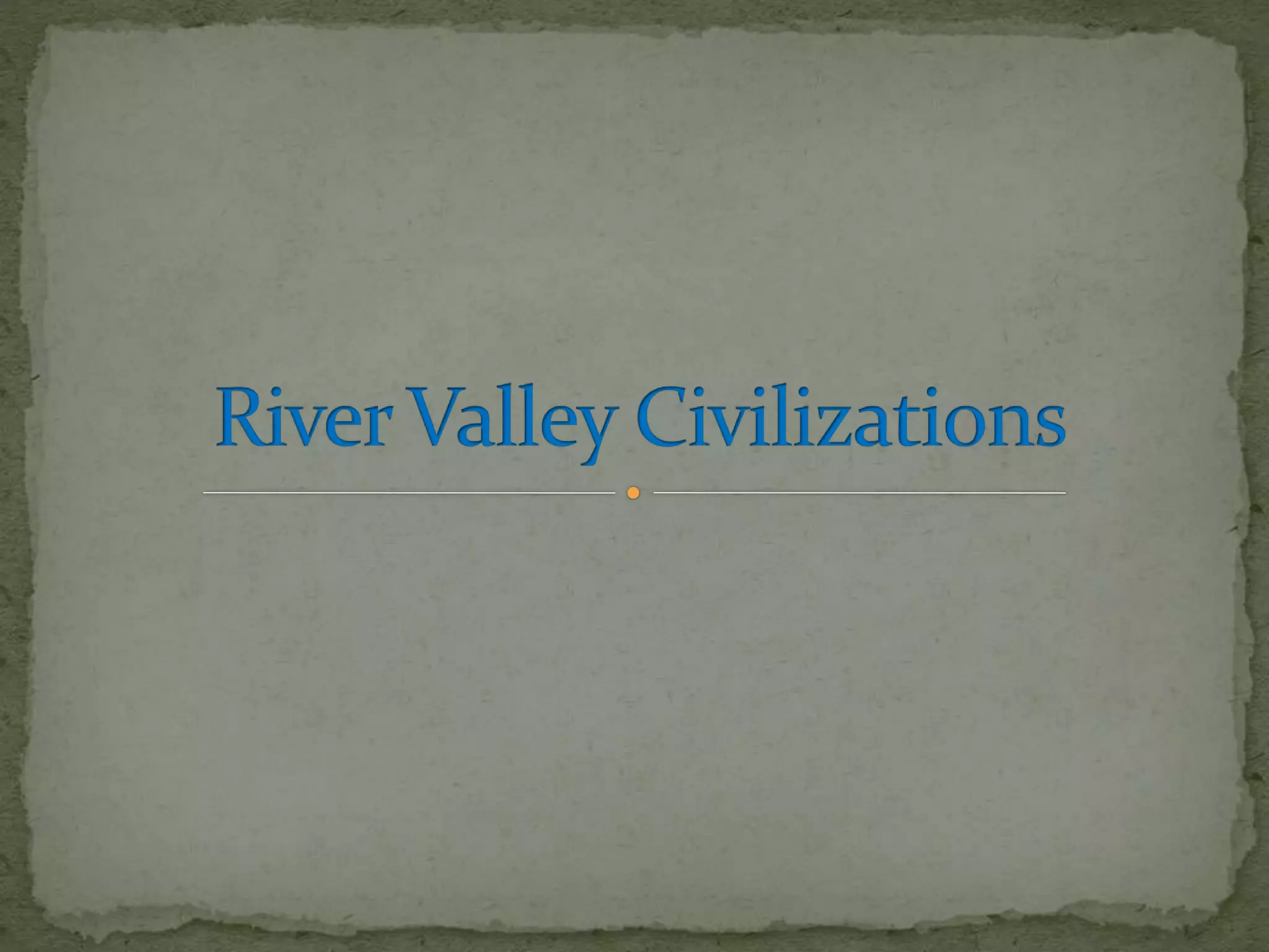 3a river valley civilizations | PPTX