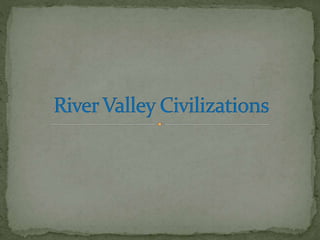 3a river valley civilizations | PPTX