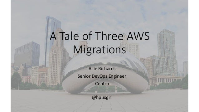 A Tale of Three AWS Migrations