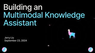 Multimodal Knowledge Assistance - Berkeley LLM AI Agents MOOC | PPT