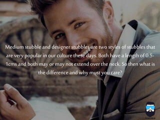 3 basic differences between medium stubble and designer stubble! | PPTX