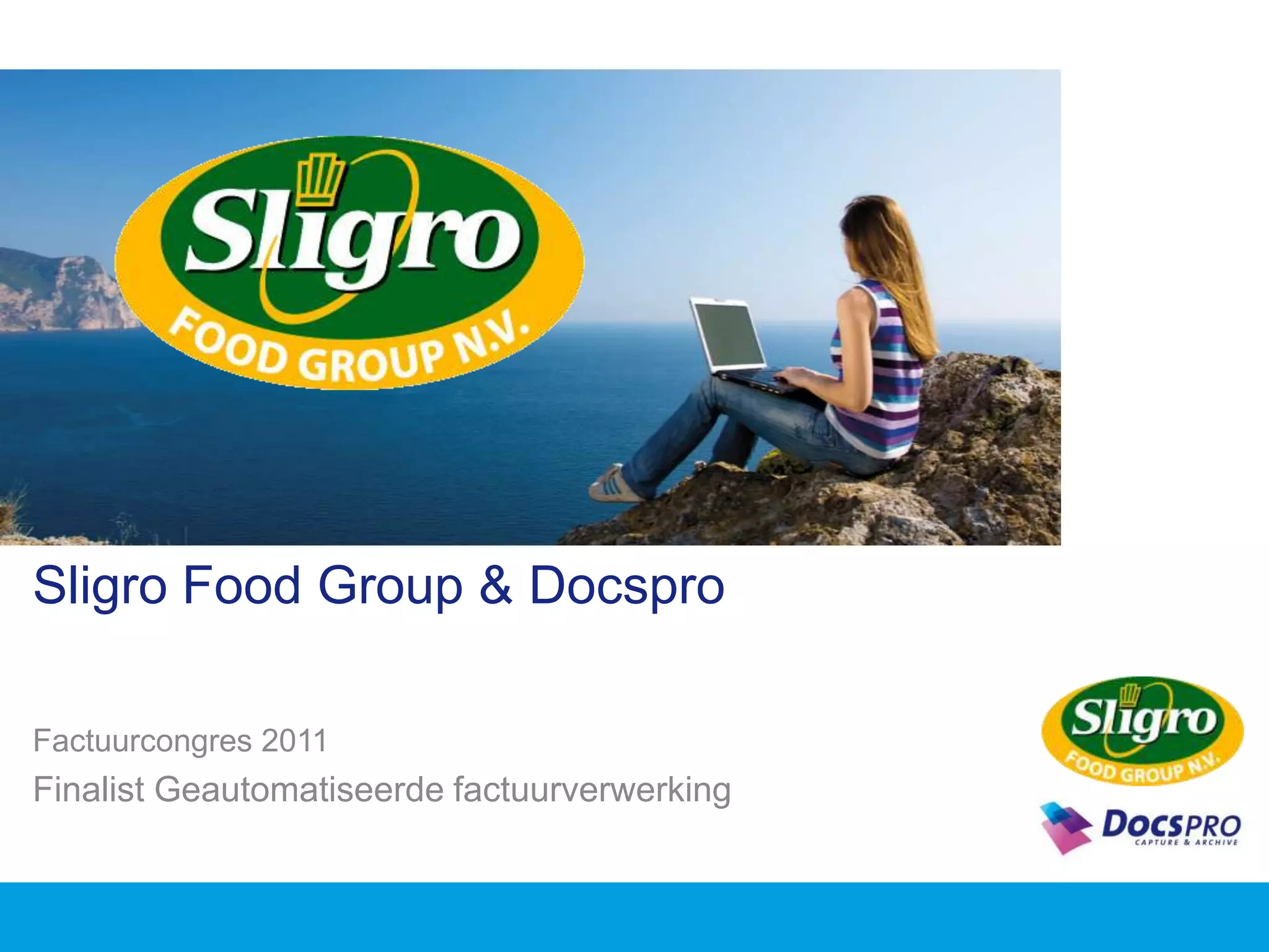 Presentatie Docspro/Sligro - Gouden Facturen 2011 - Factuurcongres 2011 | PPT
