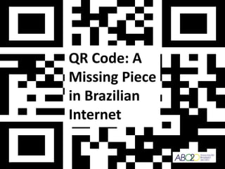 QR Code - A Missing Piece of Brazilian Internet | PPT