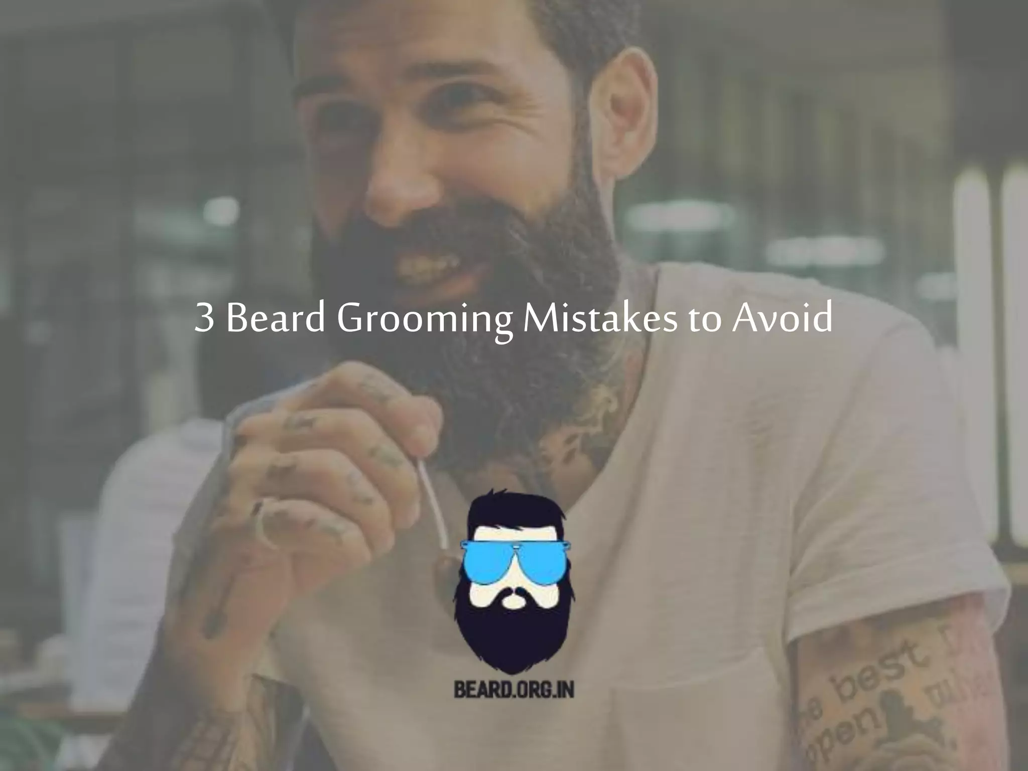 Beard grooming mistakes to avoid | PPT
