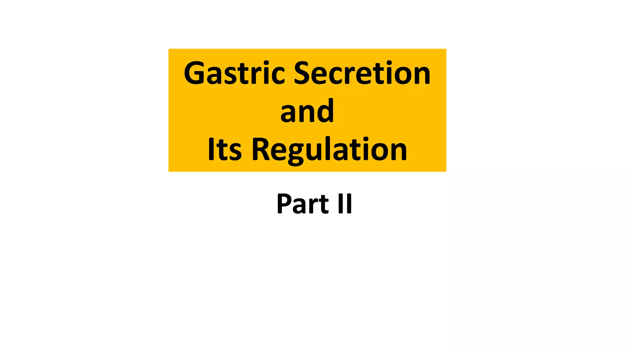 gastric secretion and its regulation | PPTX
