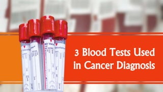 3 Blood Tests Used in Cancer Diagnosis | PPT