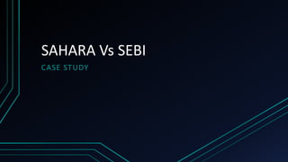 SAHARA Vs SEBI ppt | PPT