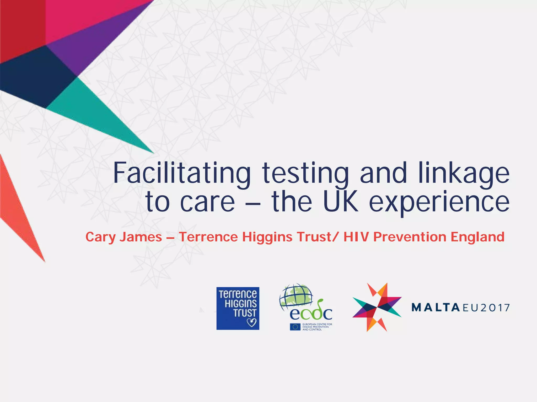 Facilitating HIV testing and linkage to care - the UK experience | PPT