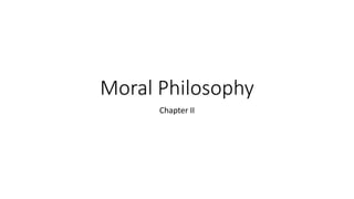 3 chapter 2 moral_philosophy | PPTX