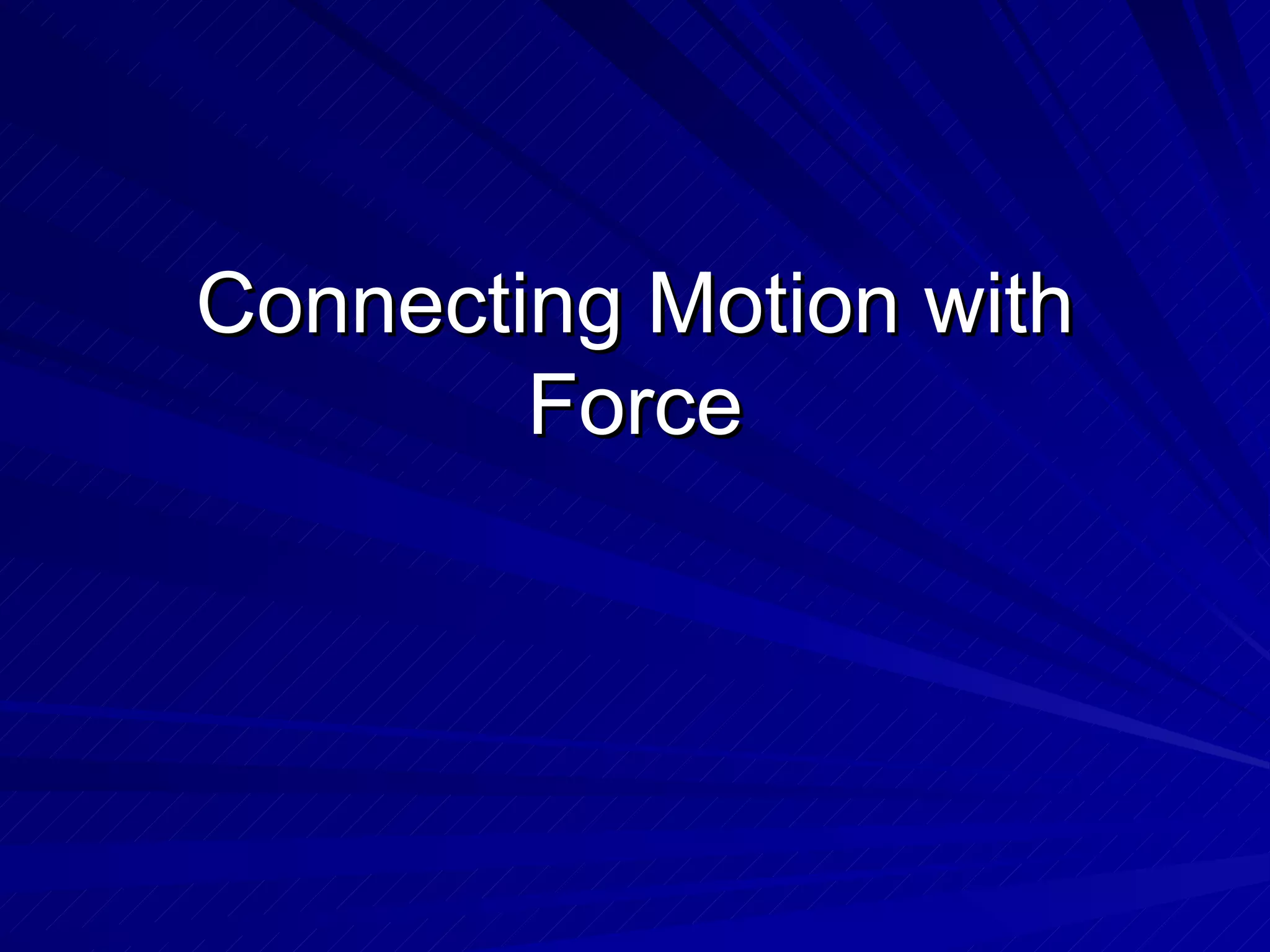 3 connecting motion with force | PPT