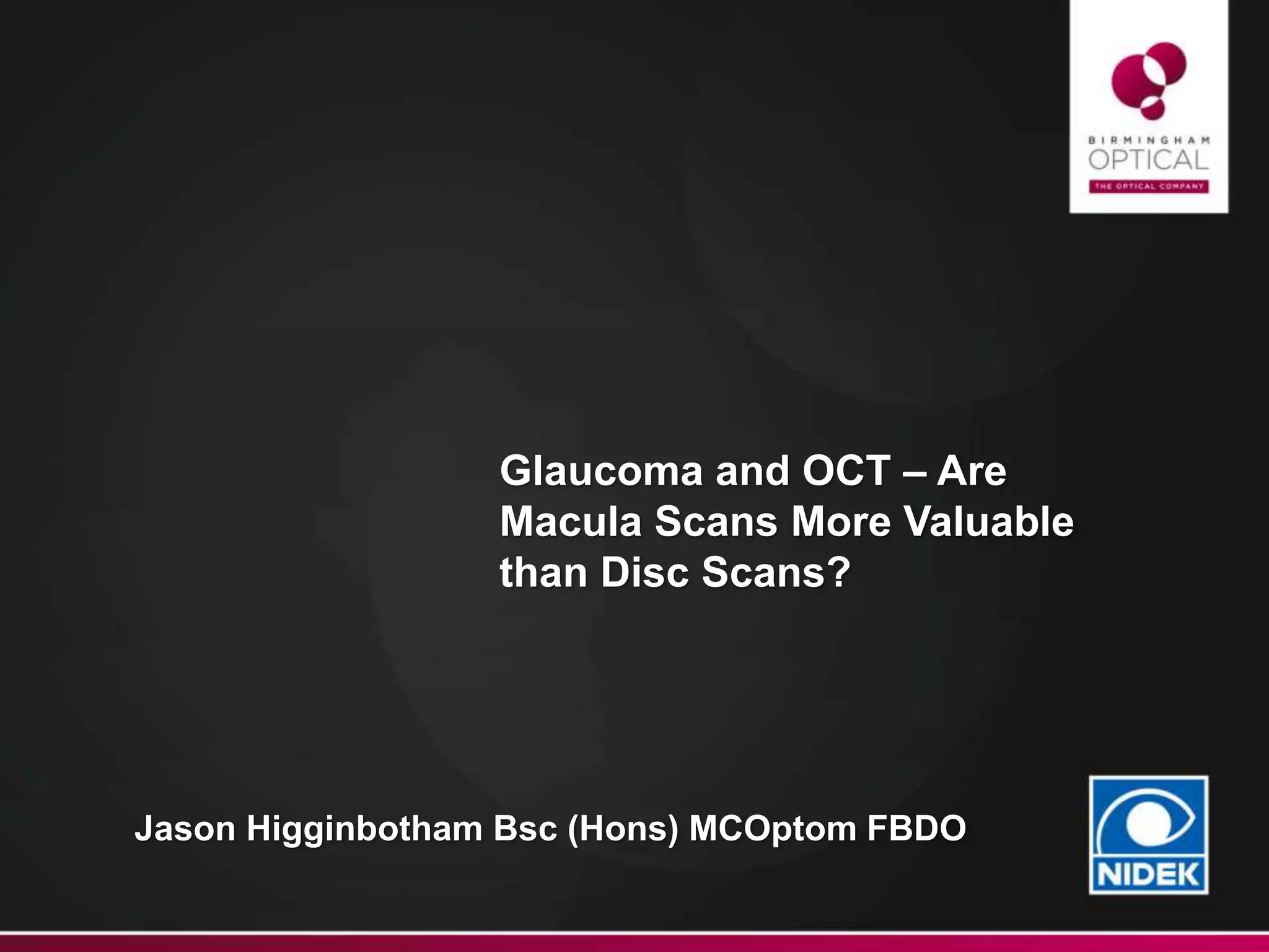 Glaucoma and OCT – Are Macula Scans More Valuable than Disc Scans | PPTX