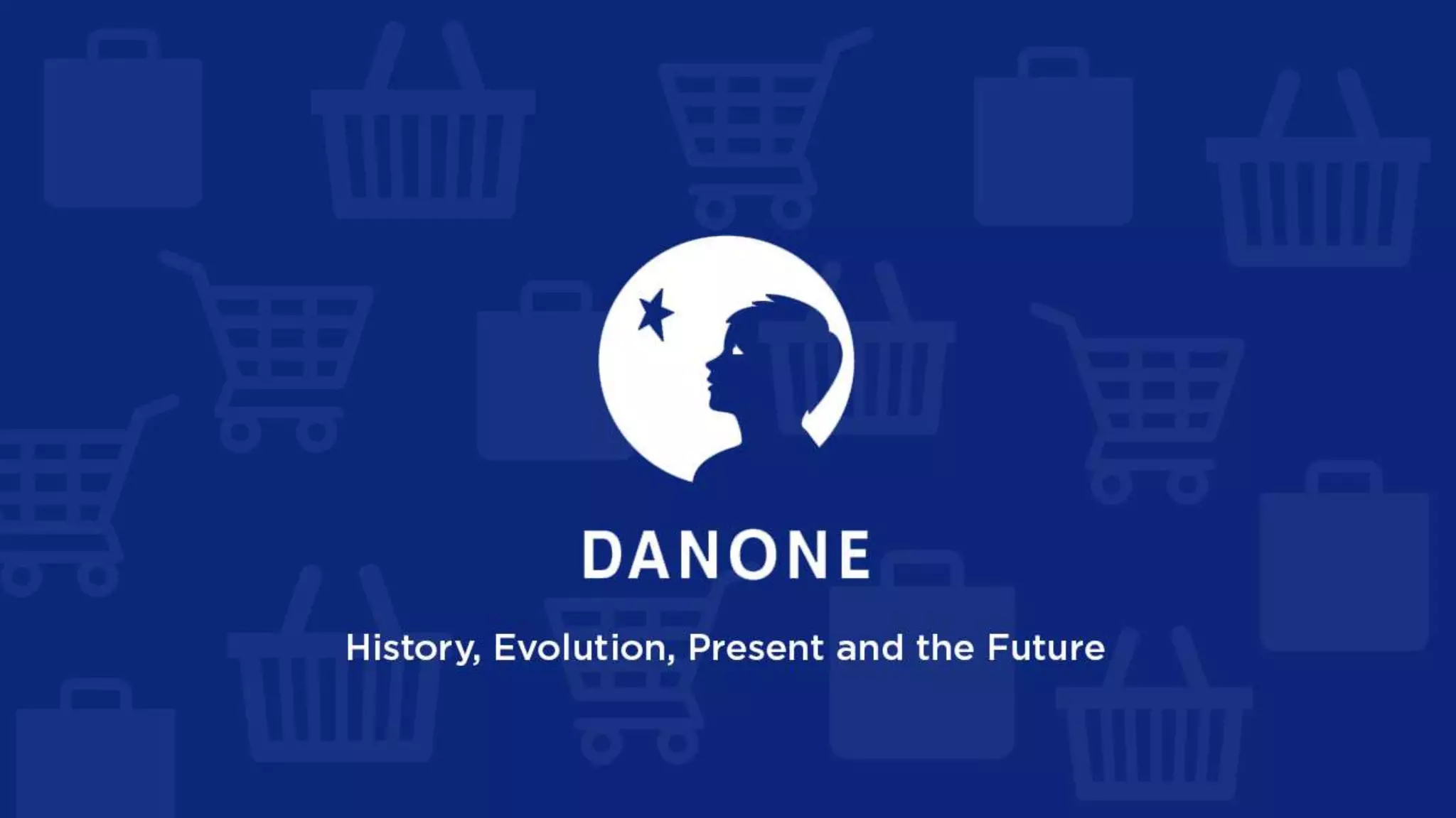 Danone - History, Evolution, Present and the Future | PPTX