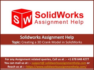Designing 3D Crank Model in Solidworks for engineering projects | PPTX