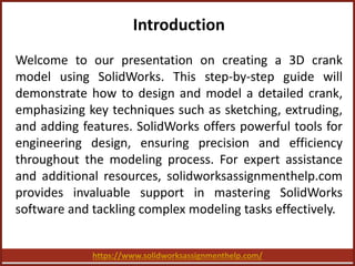 Designing 3D Crank Model in Solidworks for engineering projects | PPTX