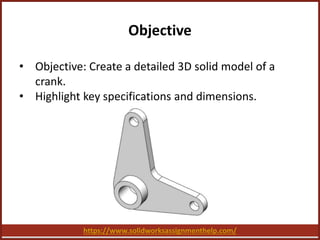 Designing 3D Crank Model in Solidworks for engineering projects | PPTX