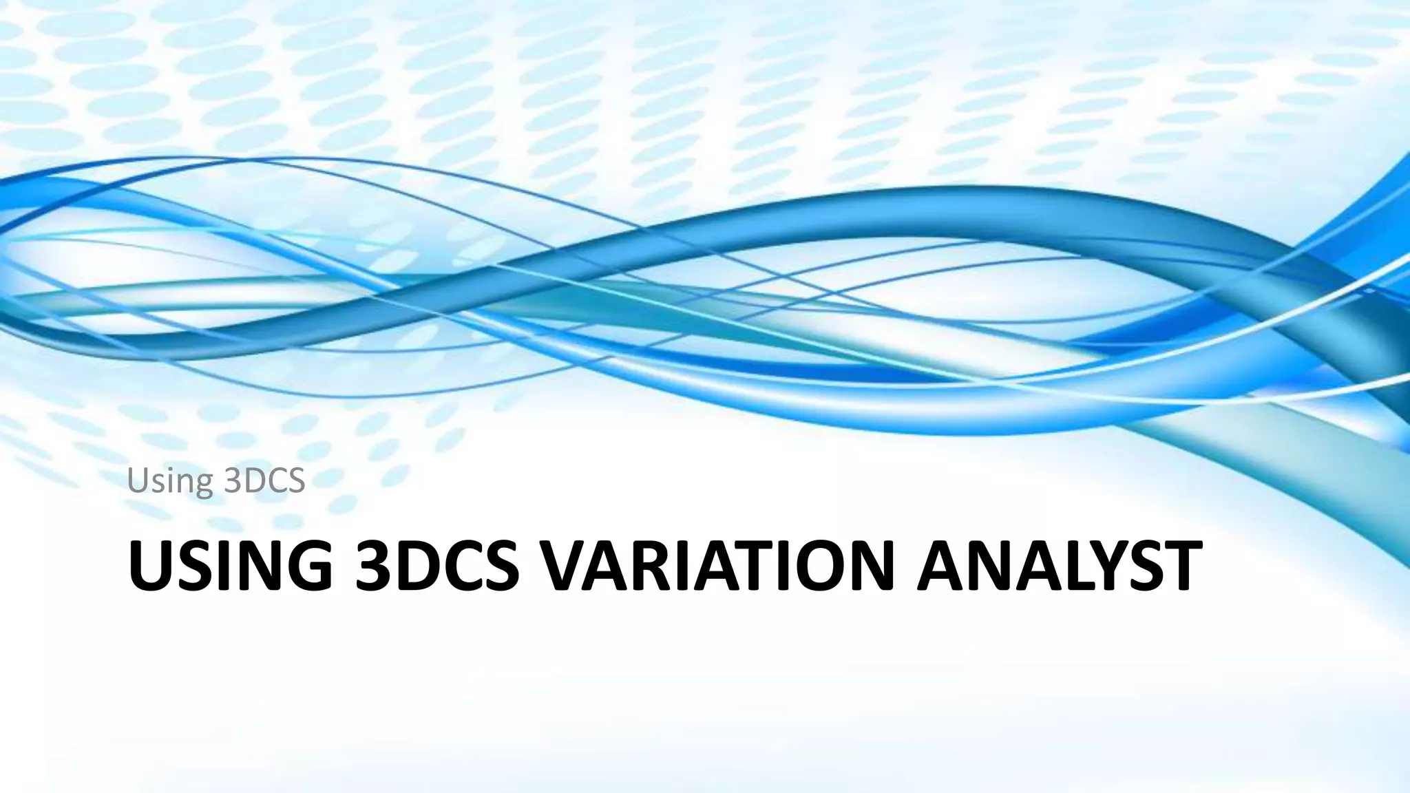 CATIA Integrated Tolerance Analysis - 3DCS for CATIA V5 | PPTX