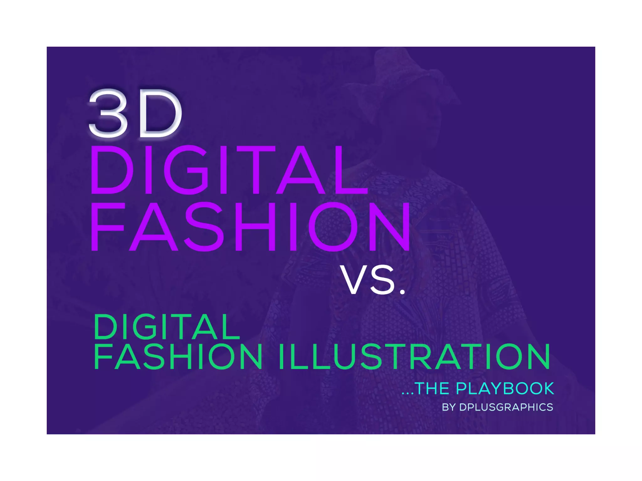 3D Digital Fashion vs Digital Illustration Playbook.pdf