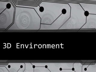 3D environment | PPTX