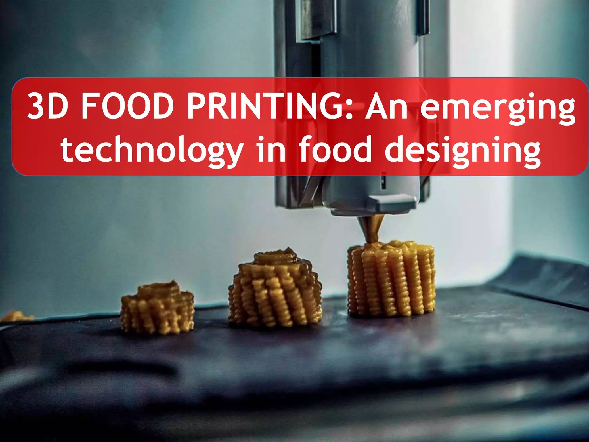 3D food printing: An emerging technology in food designing | PPTX
