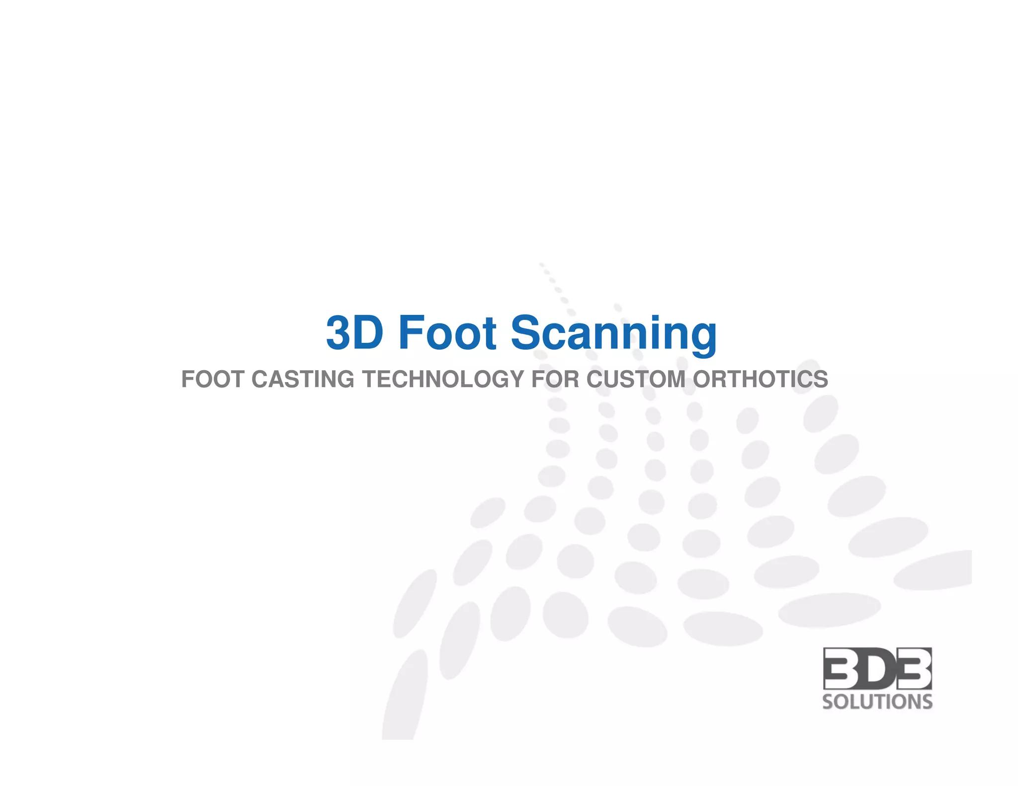3D Foot Scanning for Custom Orthotics | PDF