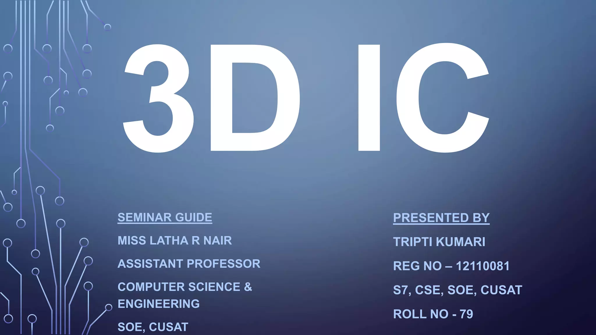 3D IC Presented by Tripti Kumari, School of Engineering, CUSAT | PPTX