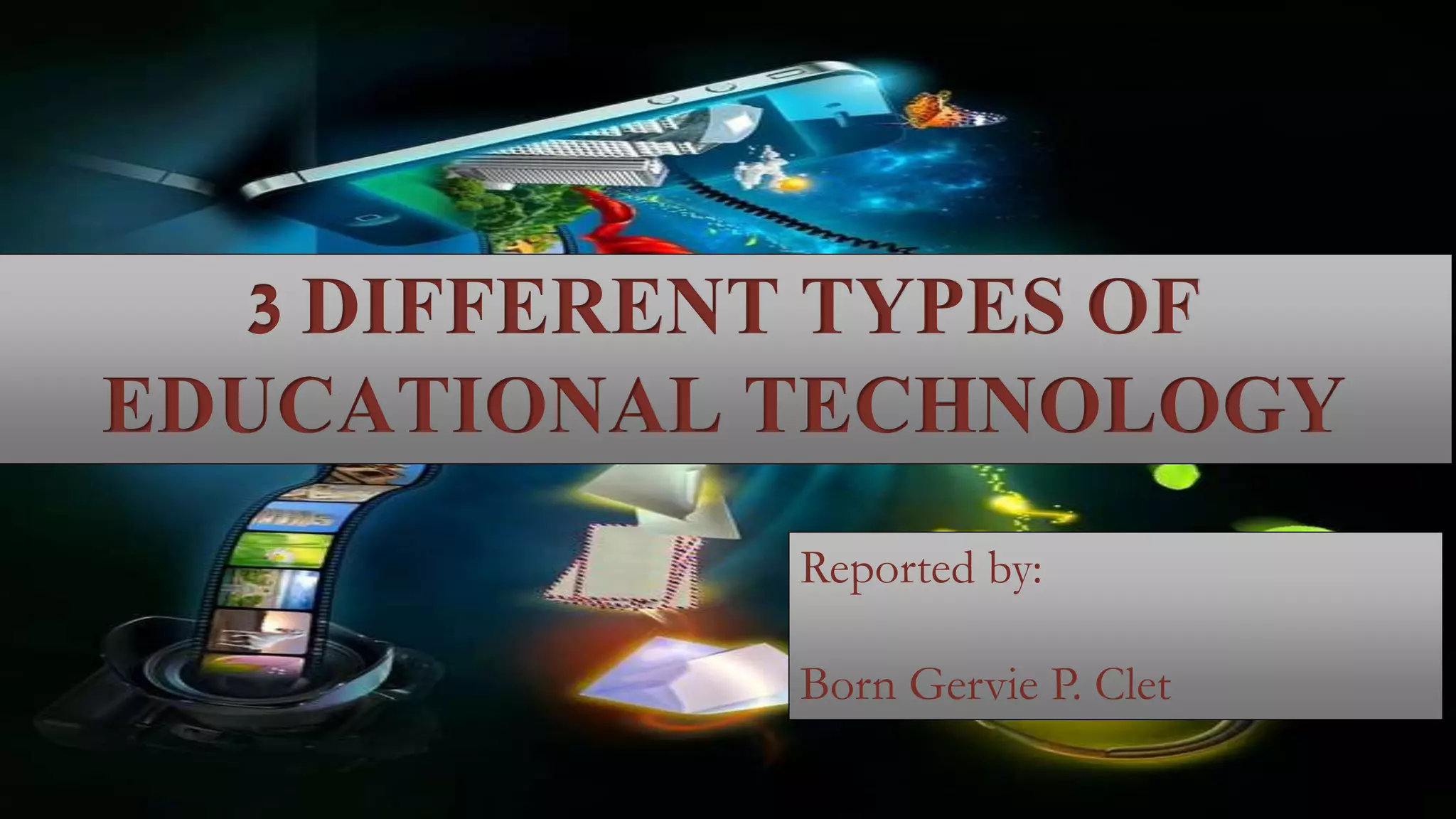 3 different types of educational technology | PPTX