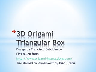 3D Origami: Triangular Box | PPTX