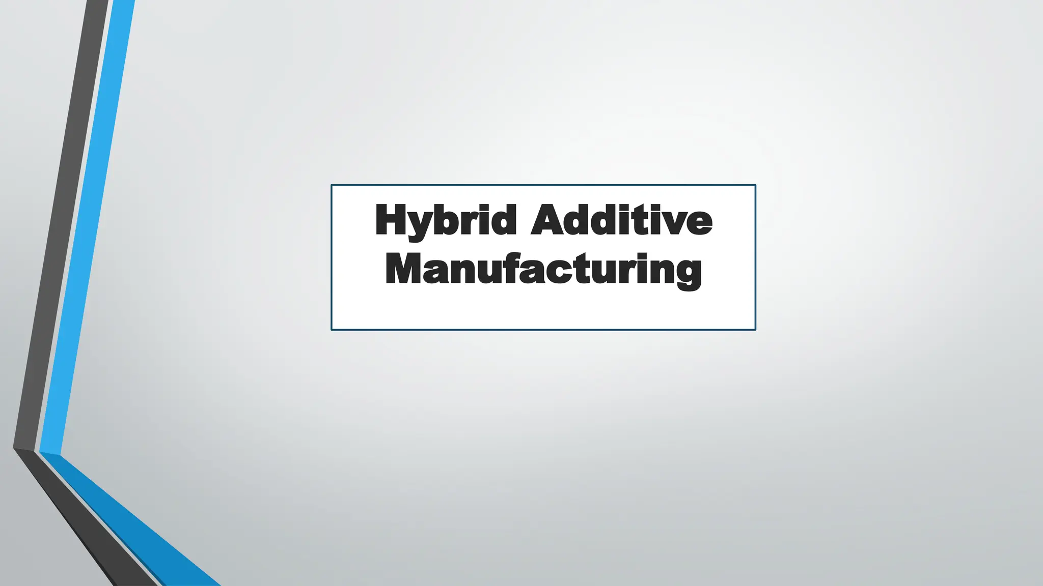 Hybrid Additive Manufacturing in chemical engineering | PPT