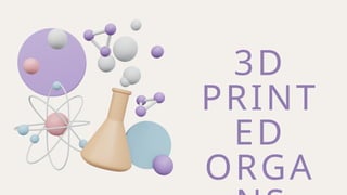 3D printed Organs.pptxb6tbtrbnytbttbty rt | PPT